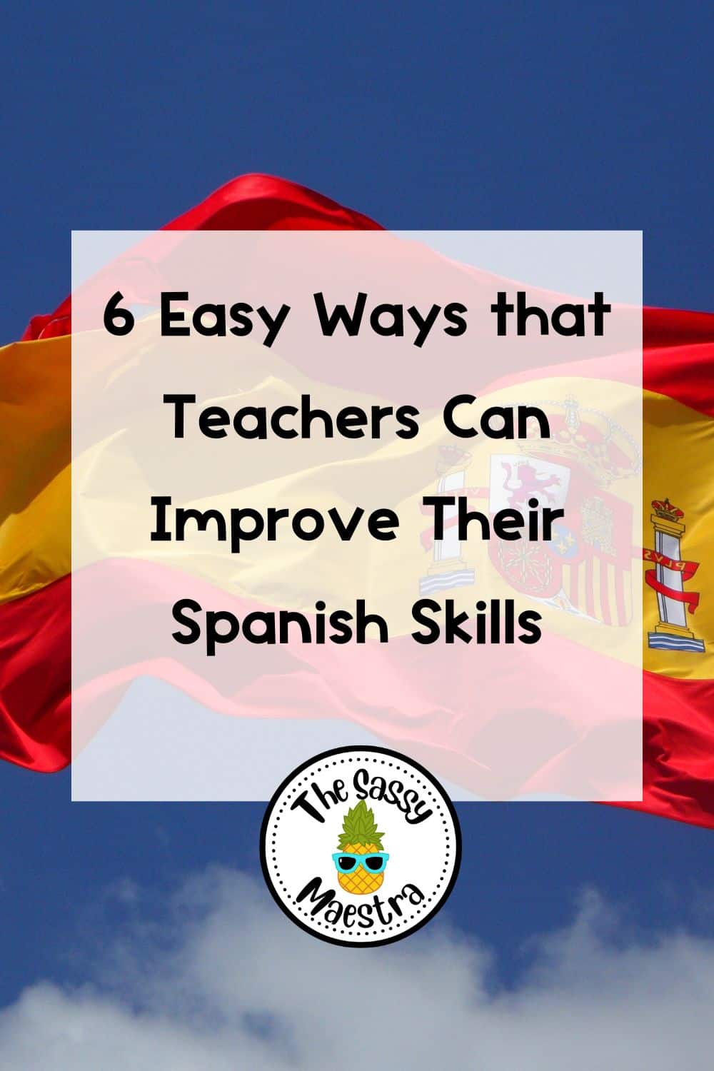 6 Easy Ways That Teachers Can Improve Their Spanish Skills - The Sassy ...