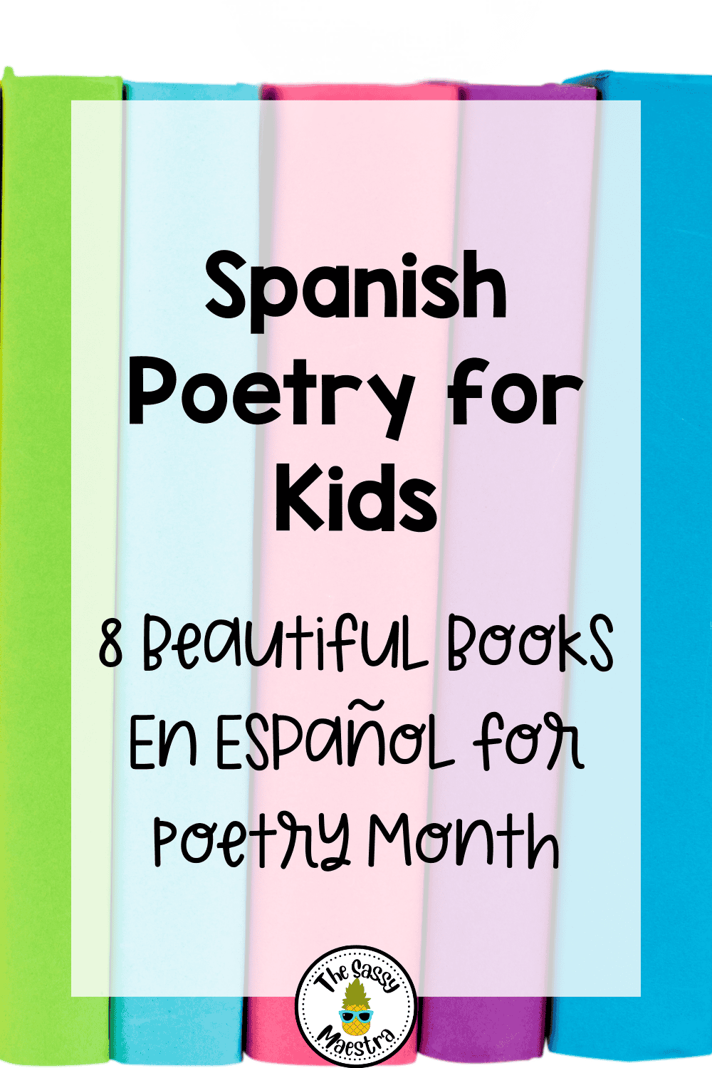 Spanish Poetry for Kids: 8 Beautiful Books En Español for Poetry Month ...